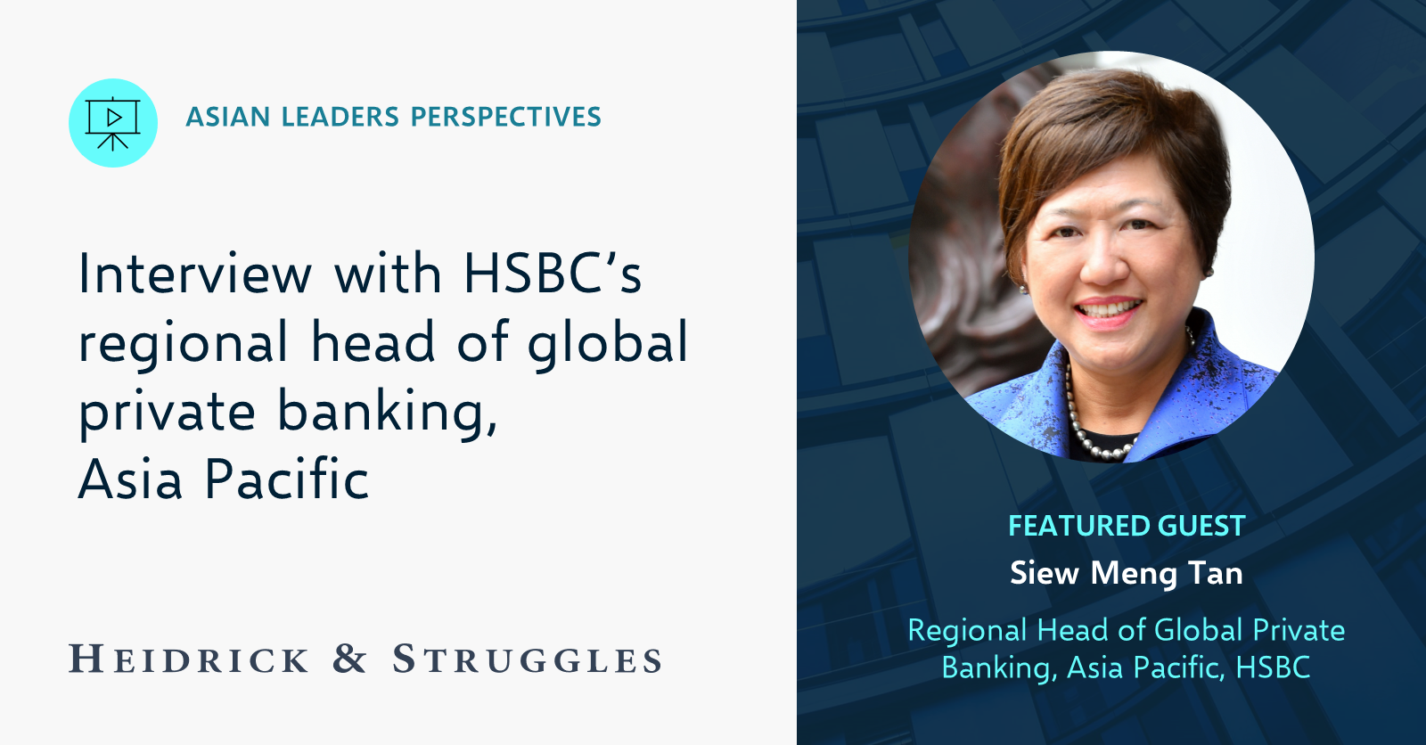 Asian leaders perspectives: An interview with Siew Meng Tan, HSBC | Insights | Heidrick & Struggles