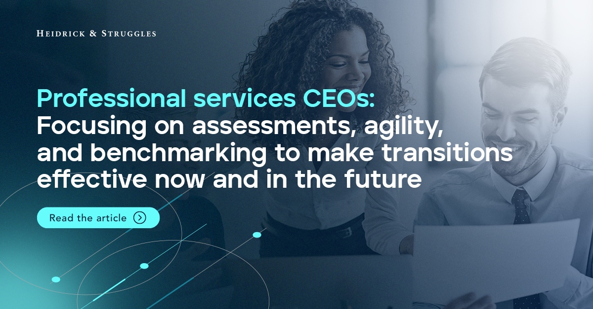 Professional services CEOs: Focusing on assessments, agility, and ...